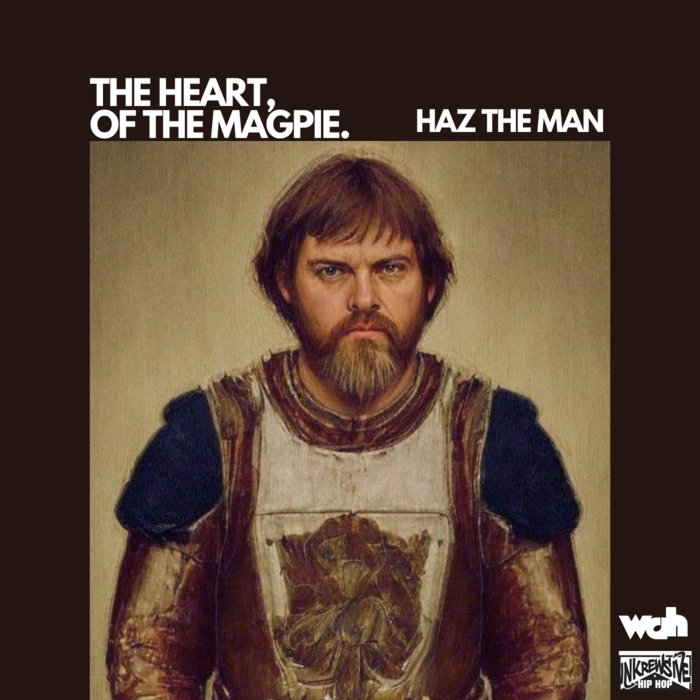 The Heart, Of The Magpie | Haz, The Man