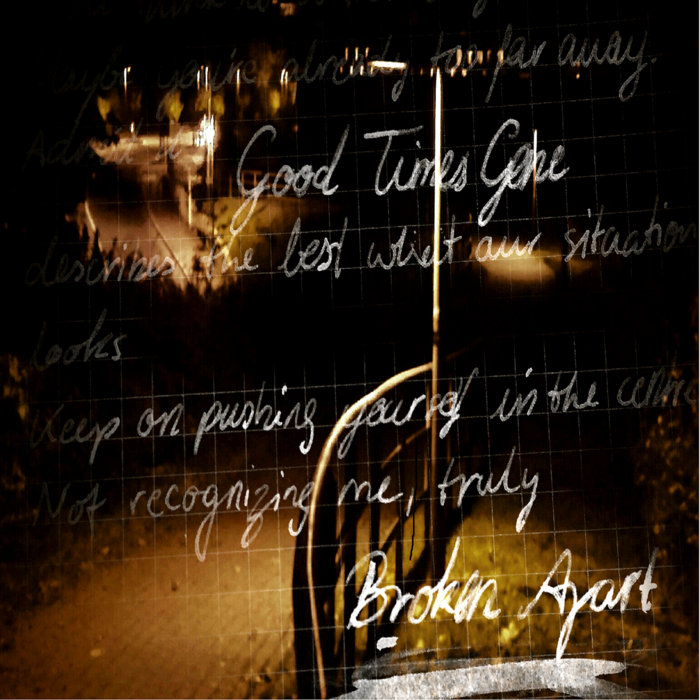 Good Times Gone | Broken Apart