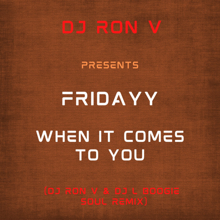 Fridayy - When It Comes To You (DJ Ron V Soul Remix) | DJ Ron V