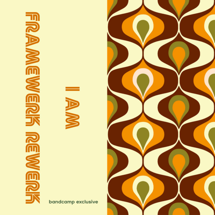 I Am (Framewerk Rewerk) | Framewerk