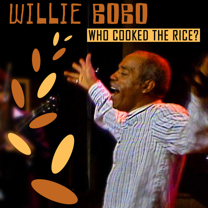 Who Cooked the Rice? | Willie Bobo