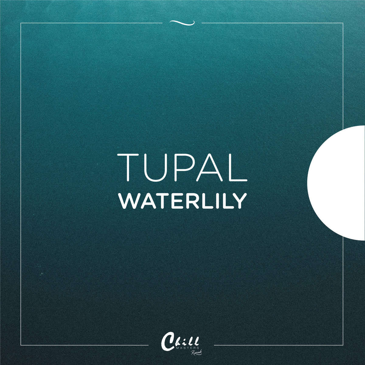 Tupal - Waterlily | Tupal | Chill Masters Records