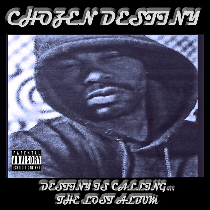 Destiny Is Calling...The Lost Album | Chozen Destiny