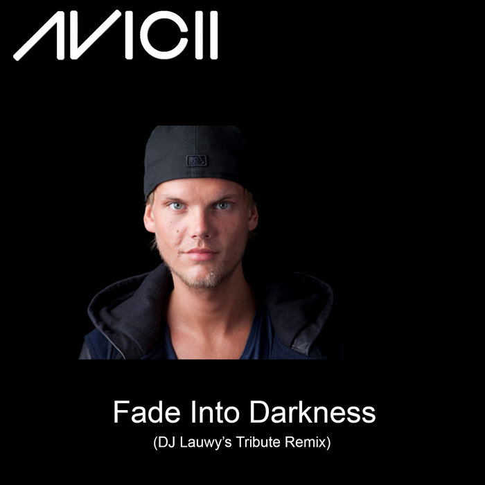 Fade Into Darkness - Remix | Avicii | DJ Lauwy