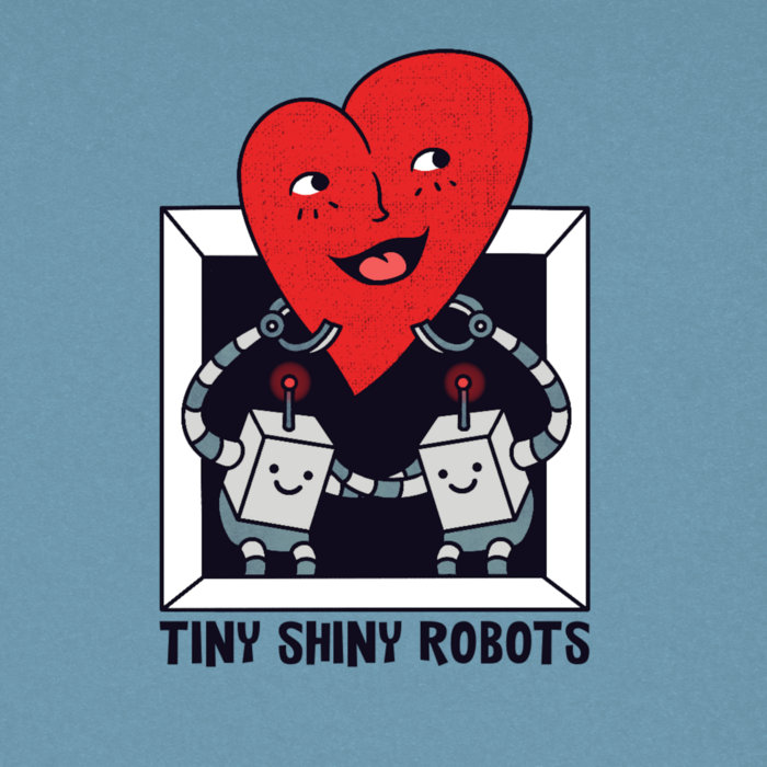 Made of Metal | Tiny Shiny Robots