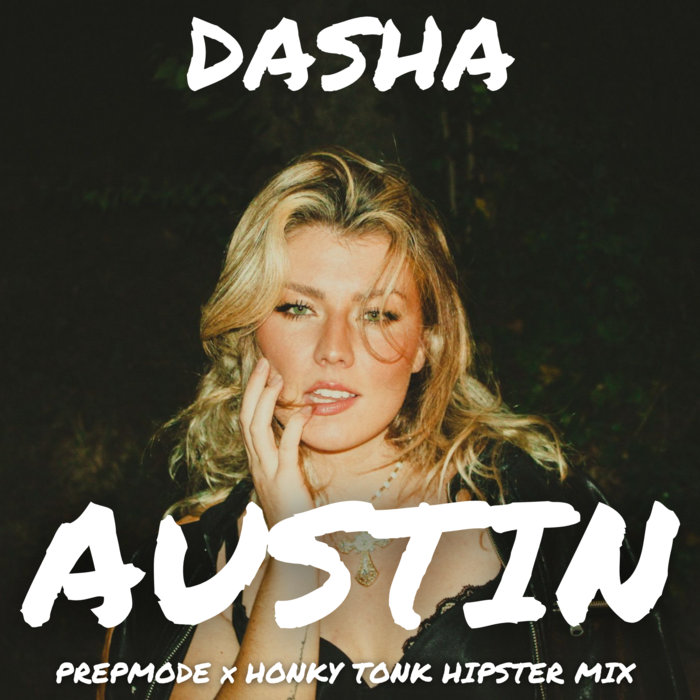 DASHA - AUSTIN (PREPMODE x HONKY TONK HIPSTER MIX)(EXPLICIT) | PREPMODE