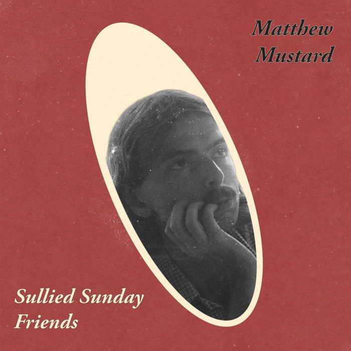 Sullied Sunday / Friends | Matthew Mustard