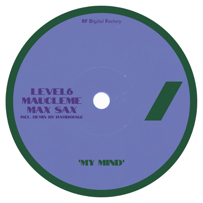Level6, Maucleme, Max Sax - My Mind | RF Digital Factory