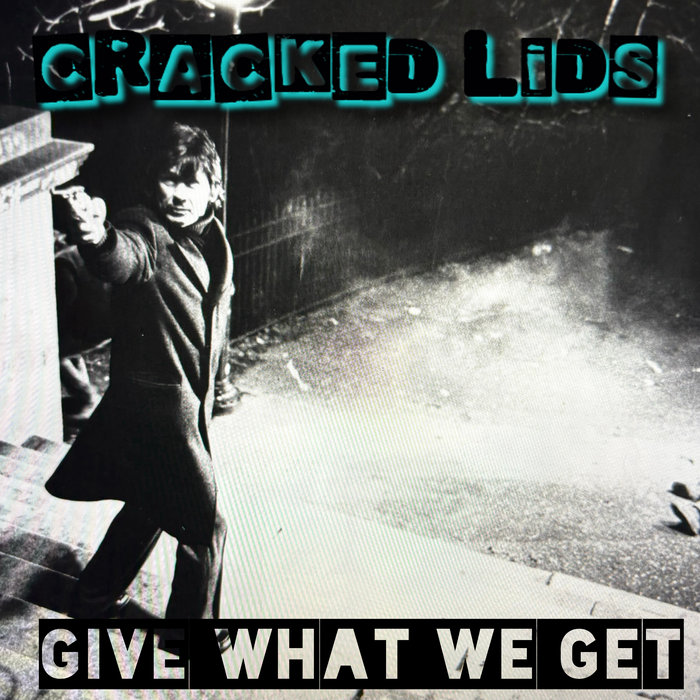 Give What We Get | Cracked Lids