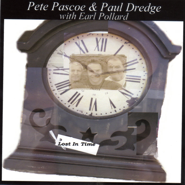 Lost In Time | Pete Pascoe & Paul Dredge with Earl Pollard | Pete ...