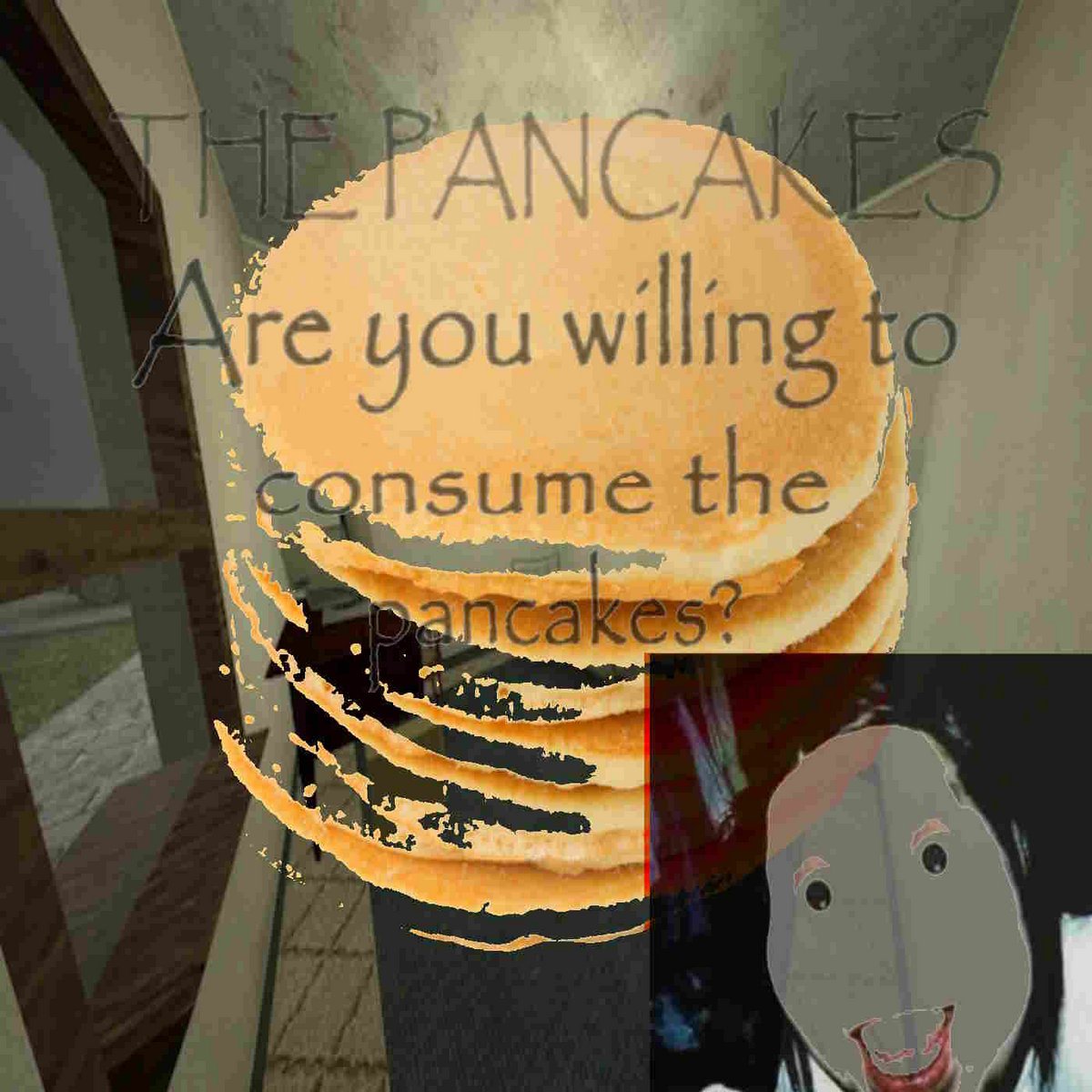 I've changed my mind on Evil Pancakes; survival is a slim chance for ...