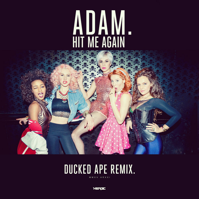 Hit Me Again (Ducked Ape remix) | A.D.A.M | Heroic
