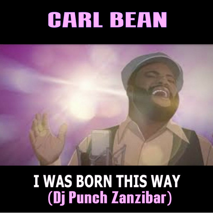 Carl Bean - I was born this Way (DJPunch Zanazibar Mixes) | Dj Punch