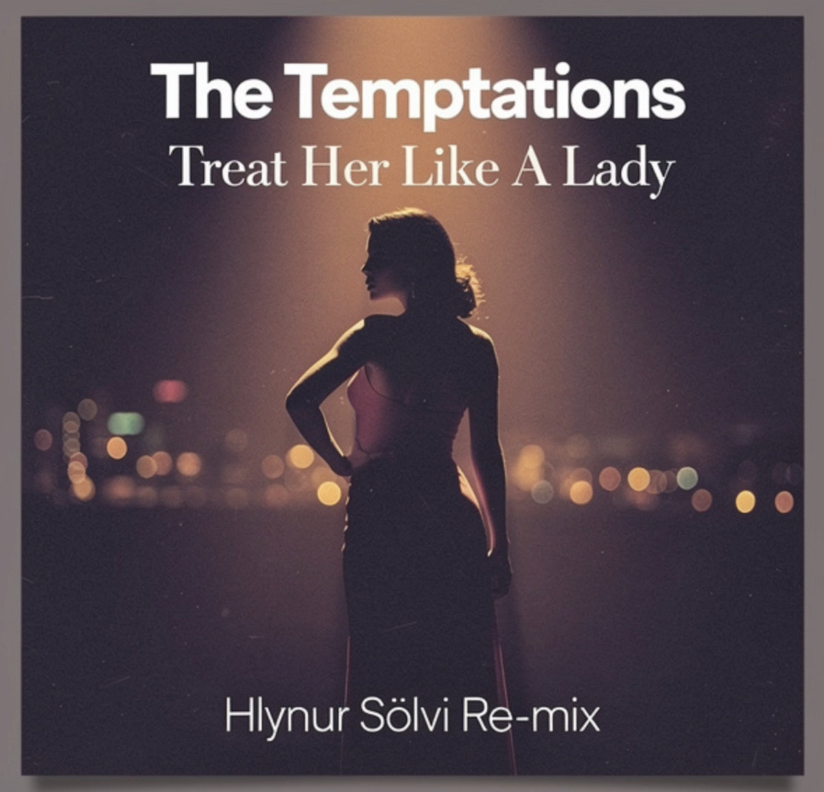 The Temptations - Treat Her Like A Lady ( Hlynur Sölvi Re-Mix ...