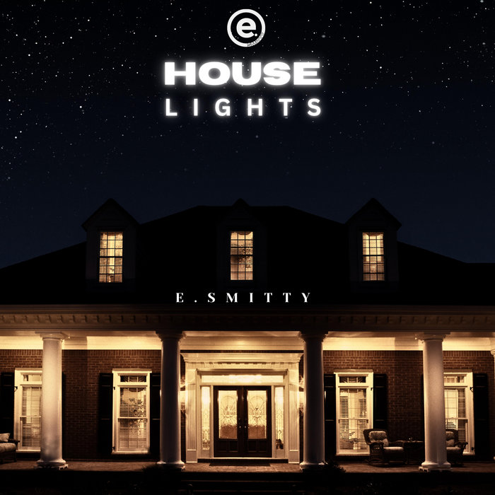House Lights | E.Smitty