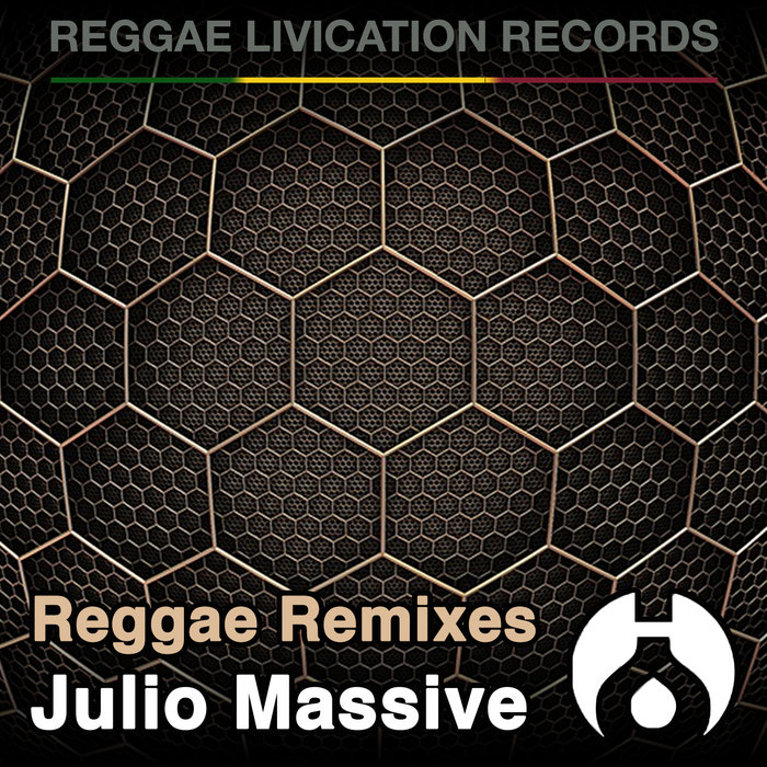 Reggae Remixes | Don Julio (AKA Julio Massive) | Reggae Livication Records