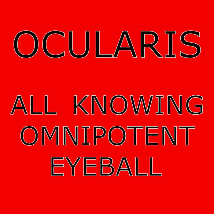 All Knowing Omnipotent Eyeball | Ocularis
