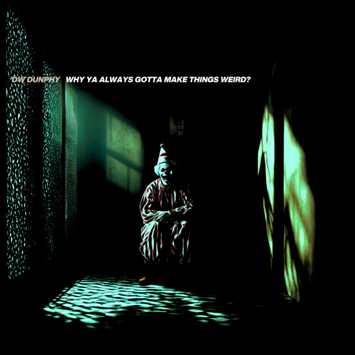 Why Ya Always Gotta Make Things Weird? | Dw Dunphy