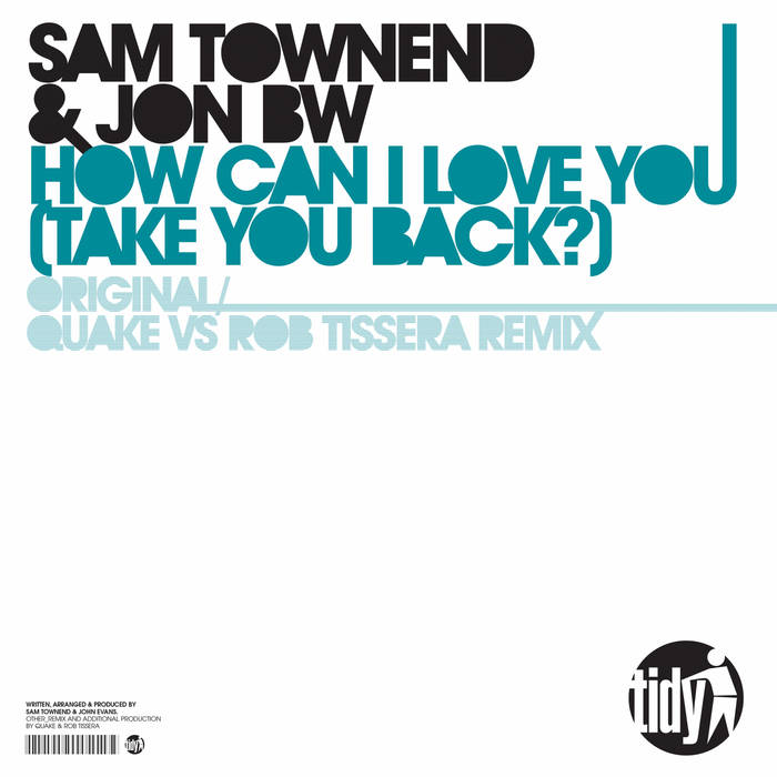 How Can I Love You (Take You Back) | Sam Townend, Jon BW, Quake, Rob ...