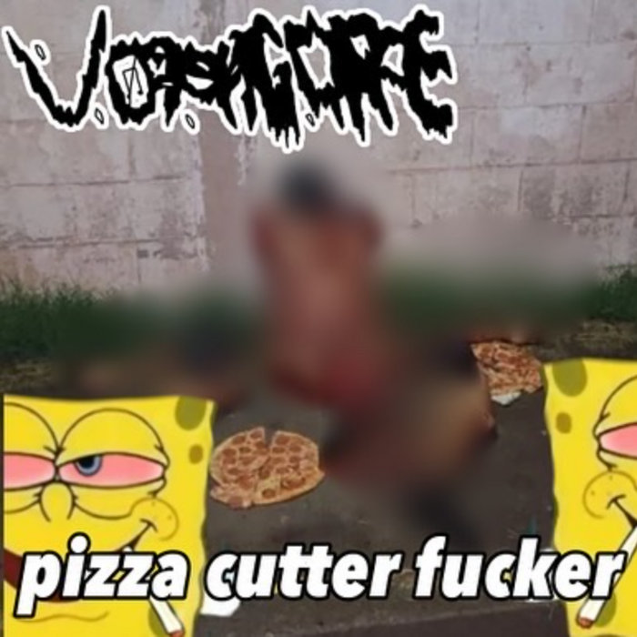 Pizza Cutter Fucker | Vomit Gore | Explosive Diarrhea Productions