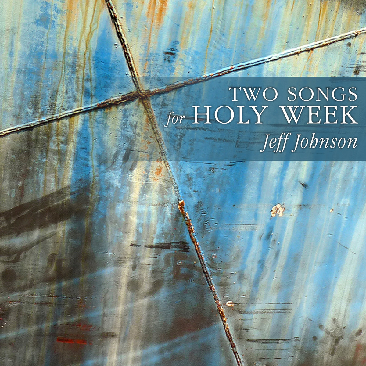 Two Songs For Holy Week | Jeff Johnson