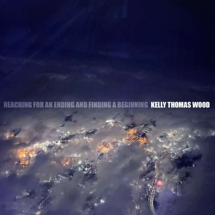 Reaching for an Ending and Finding a Beginning (Single) | Kelly Thomas Wood