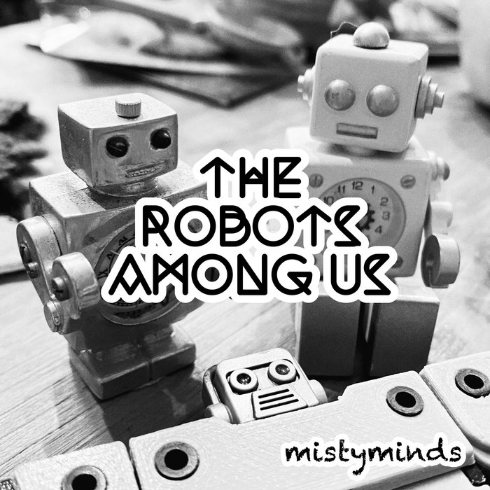 The Robots Among Us | mistyminds