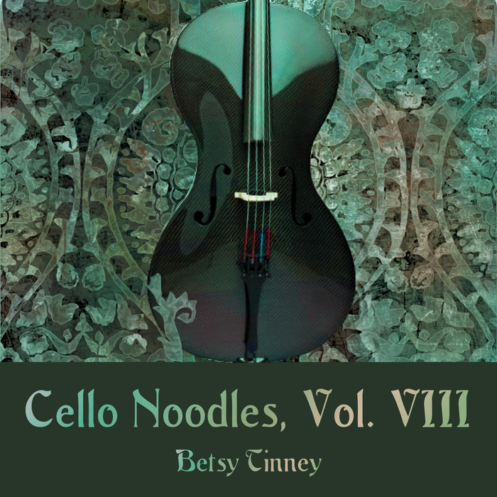 Cello Noodles, volume 8 | Betsy Tinney