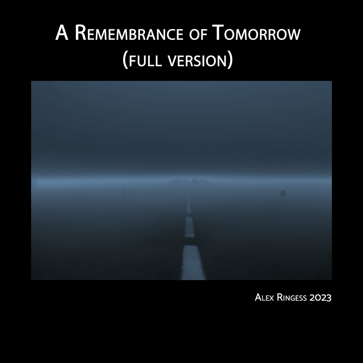 A Remembrance Of Tomorrow (Full Version) | Alex Ringess