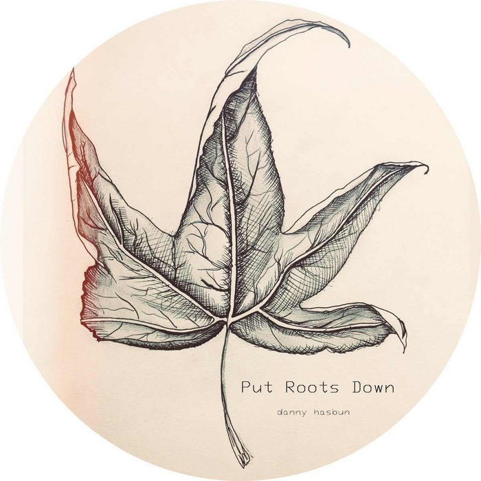 Put Roots Down | Danny Hasbun