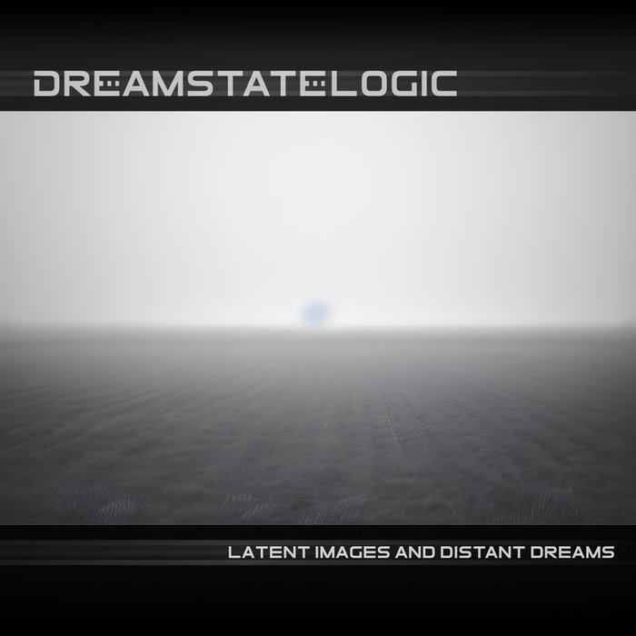Latent Images and Distant Dreams | Dreamstate Logic