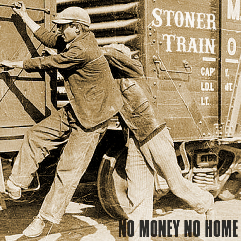 No Money, No Home | Stoner Train