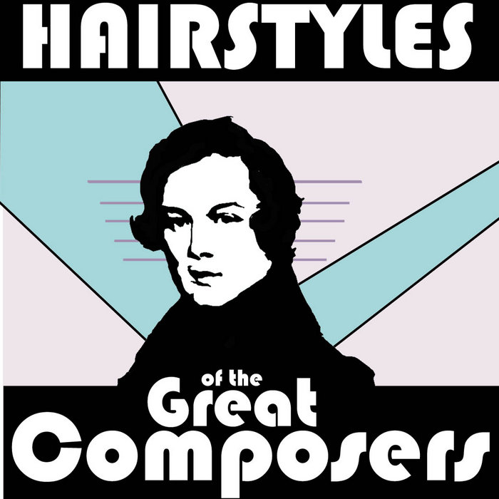 Hairstyles of the Great Composers | Hairstyles of the Great Composers