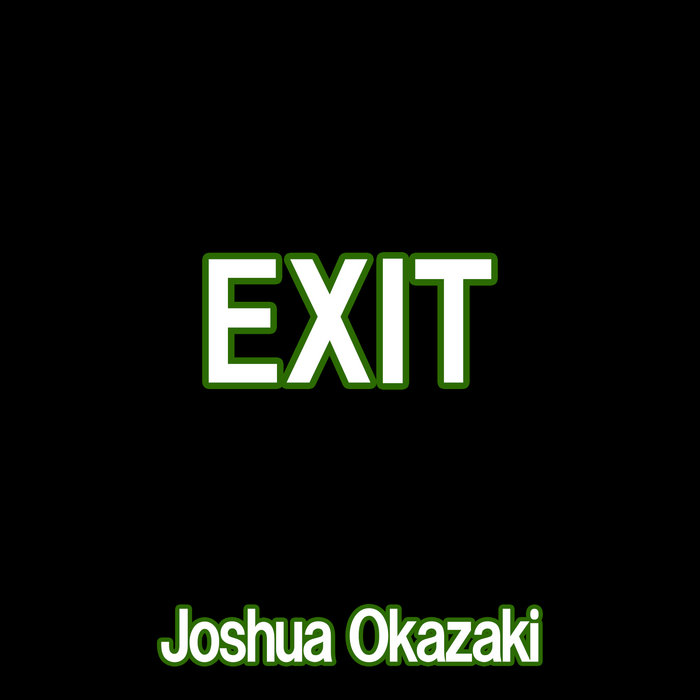 EXIT [Album] | Joshua Okazaki