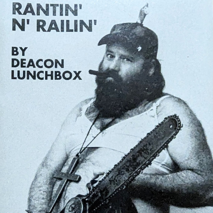 RANTIN' N' RAILIN' | Deacon Lunchbox