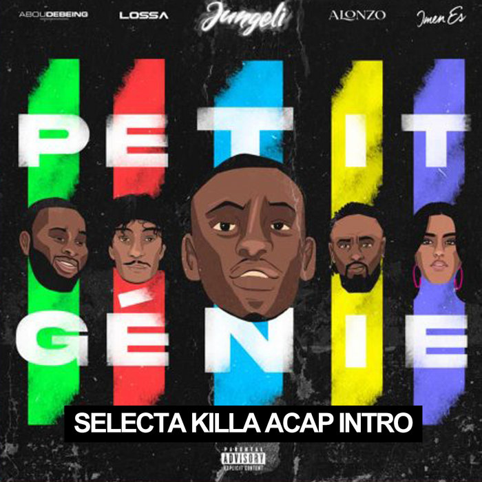 Jungeli - Petit génie (Selecta Killa Acap Intro) | Selecta Killa