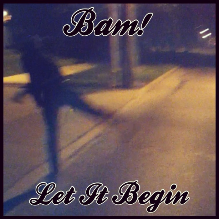 Let It Begin | BAM!