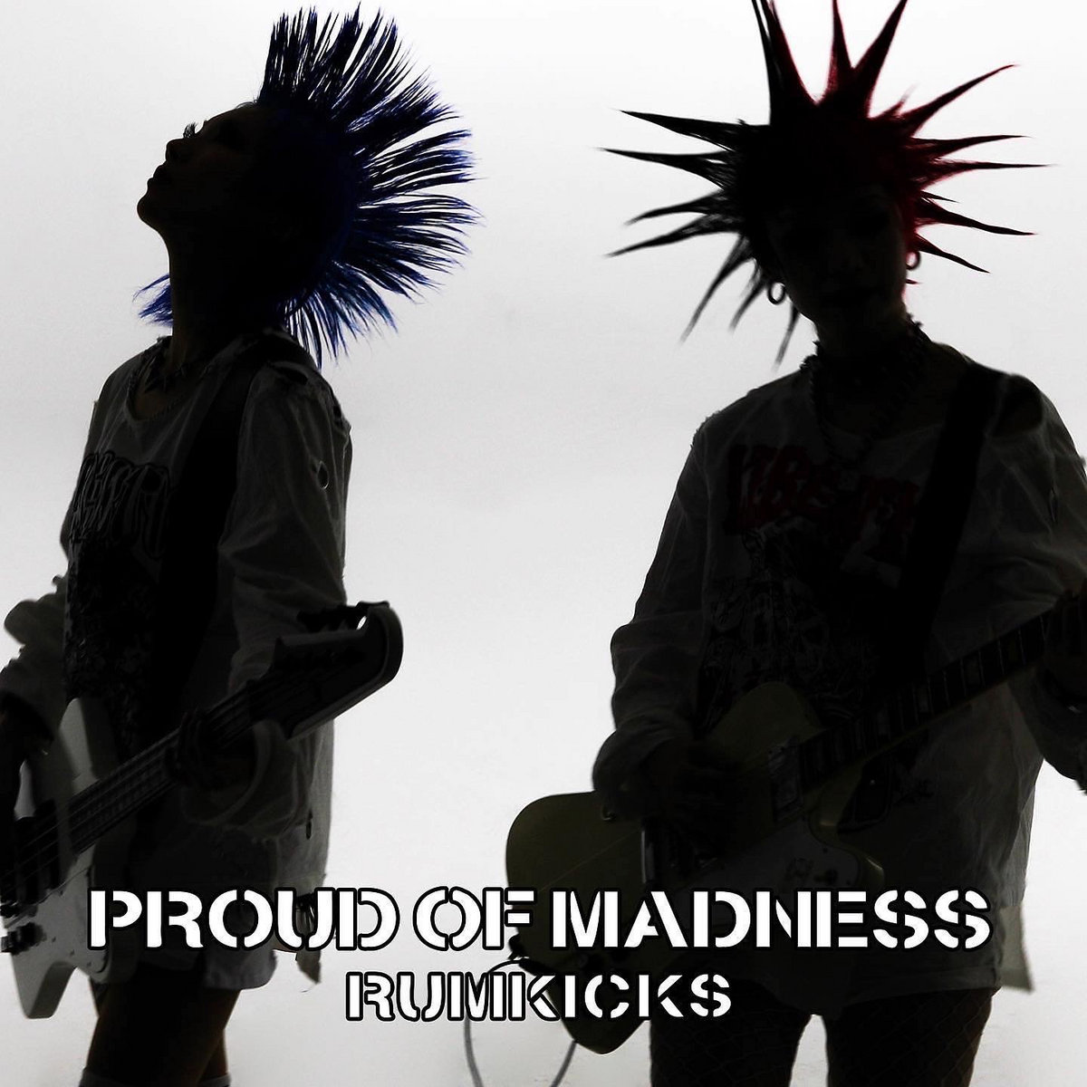 Proud of madness | rumkicks | RUMKICKS