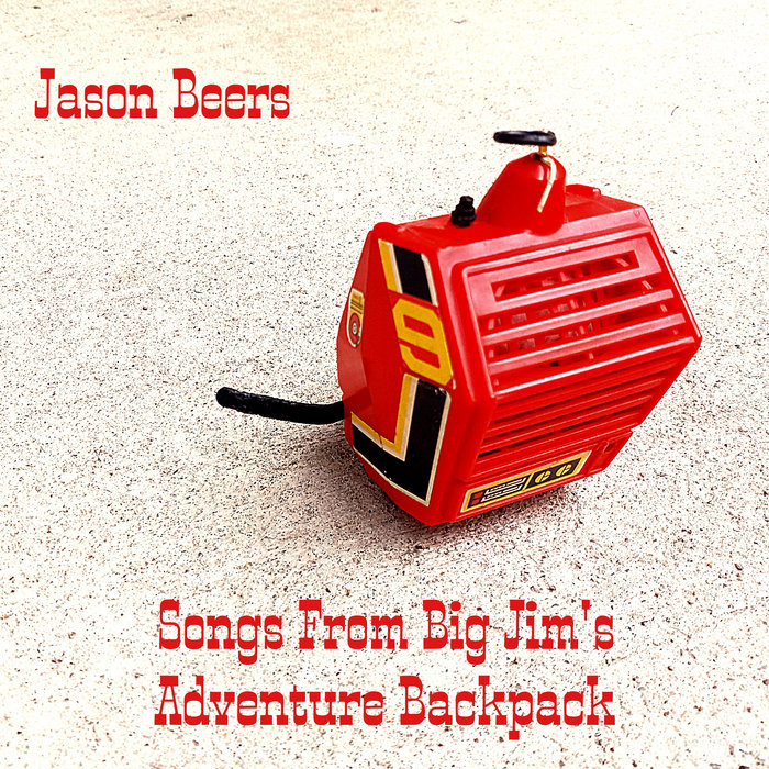 Songs From Big Jim's Adventure Backpack | Jason Beers