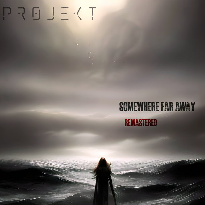 Somewhere Far Away (Remastered) | ProjeKT
