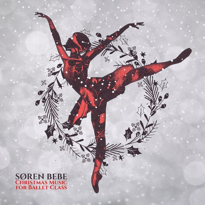 Christmas Music for Ballet Class | Søren Bebe