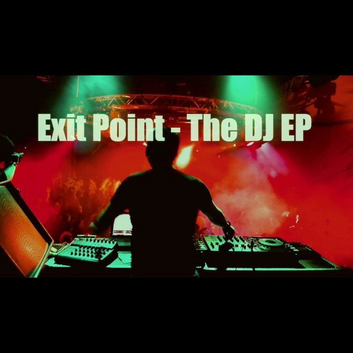 Exit Point - The DJ EP (Free 320) | Exit Point