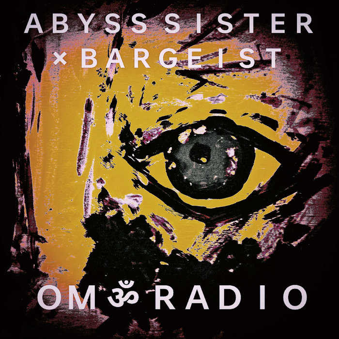 OM ॐ RADIO | ABYSS SISTER x BARGEIST | abyss sister