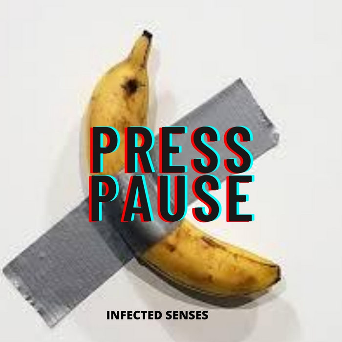PRESS PAUSE | INFECTED SENSES