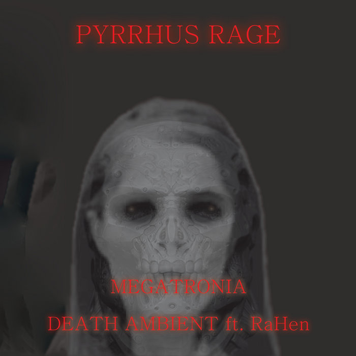 Megatronia Death Ambient | Pyrrhus Rage ft. RAHEN | RAHEN