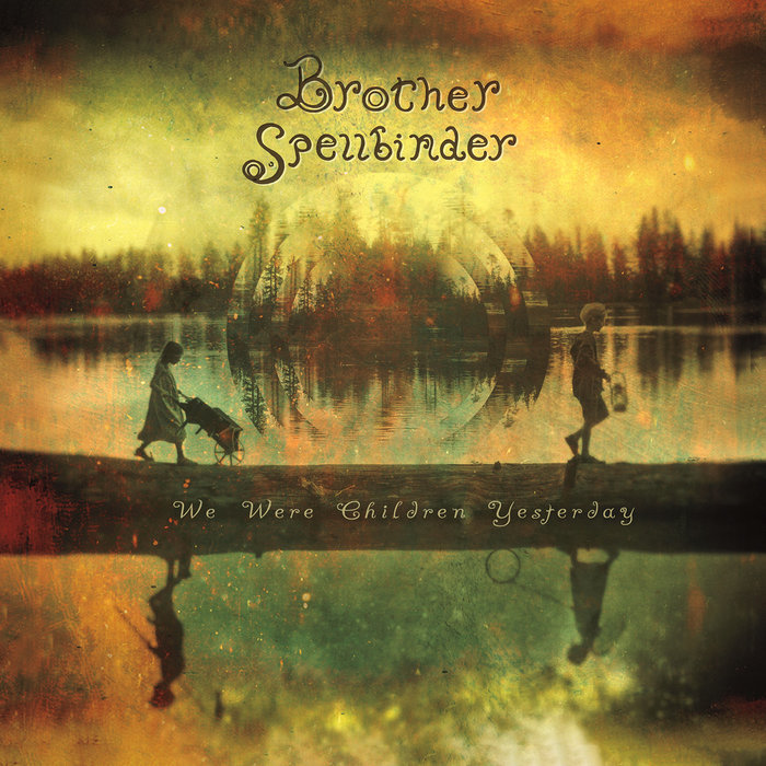 We Were Children Yesterday | Brother Spellbinder