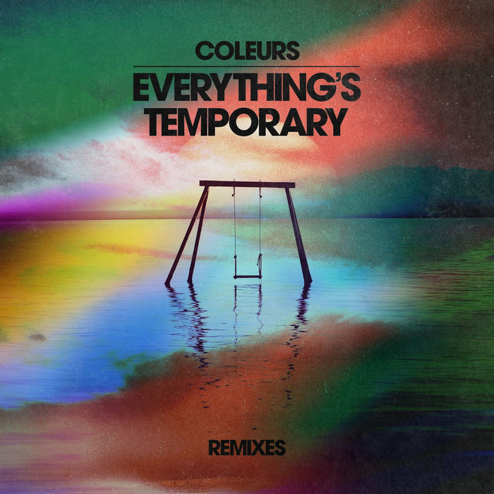 Everything's Temporary (Remixes) | Coleurs | NewRetroWave