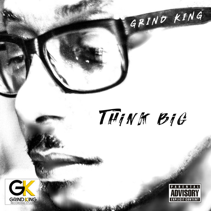 Think Big | Grind King