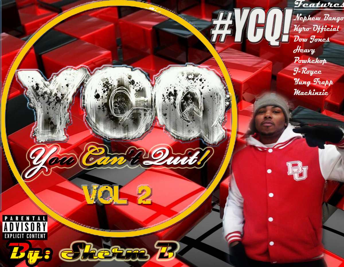 YCQ! You Can't Quit! Vol.2 | Sherm B