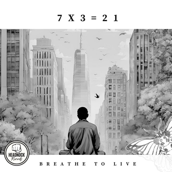 7X3=21 + DJ Real One & Cache 22 "Breathe To Live" | 7X3=21 + DJ Real ...